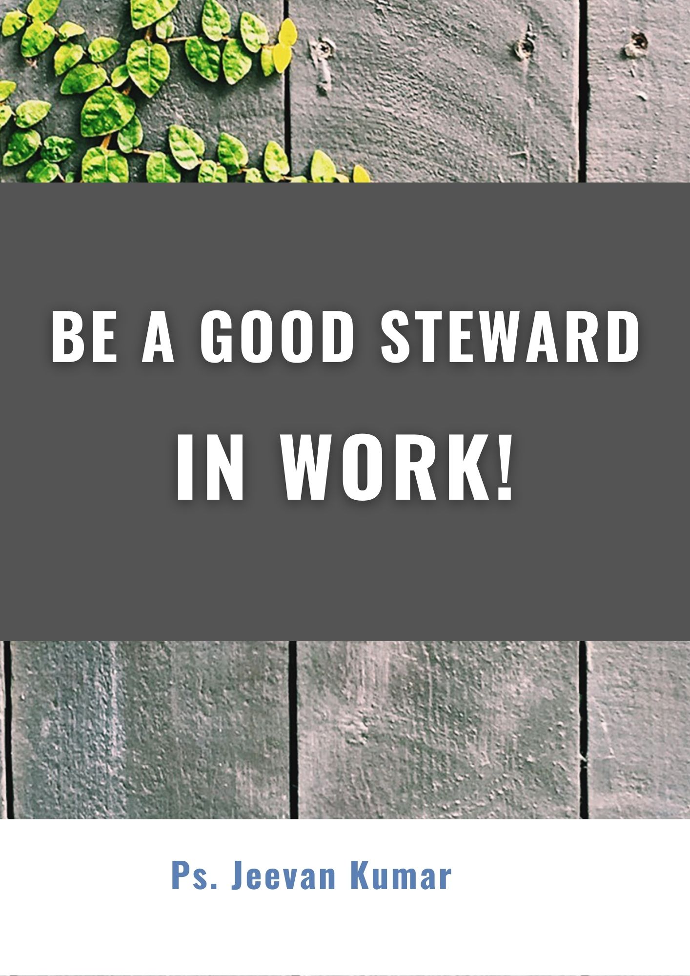 BE GOOD STEWARDS IN YOUR WORK! | Pastor Jeevan Kumar